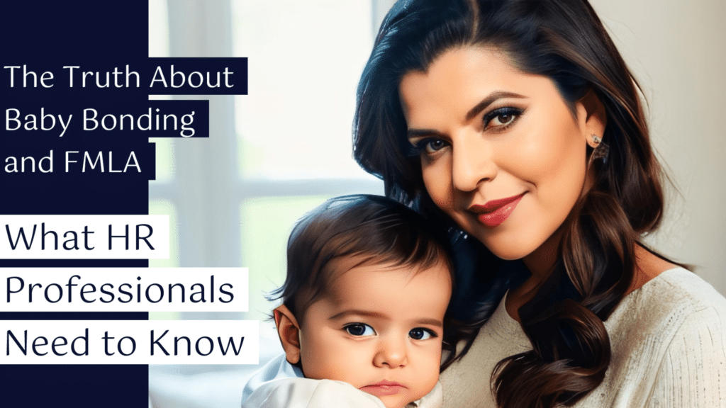The Truth About Baby Bonding and FMLA: What HR Professionals Need to ...