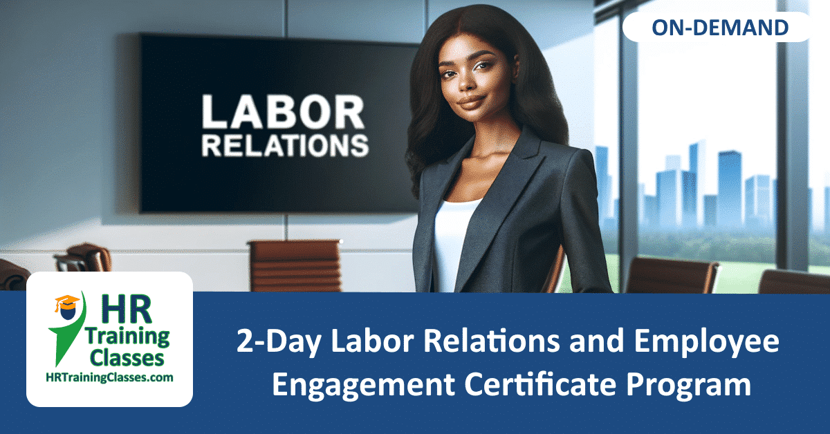 [On-Demand] 2-Day Labor Relations & Employee Engagement Certificate ...
