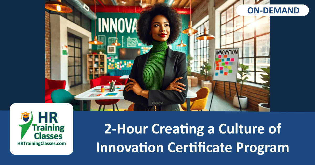 [On-Demand] 2-Hour Creating a Culture of Innovation Certificate Program | HRTrainingClasses.com®